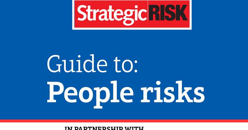Guide to: people risks | Guide | StrategicRISK Global