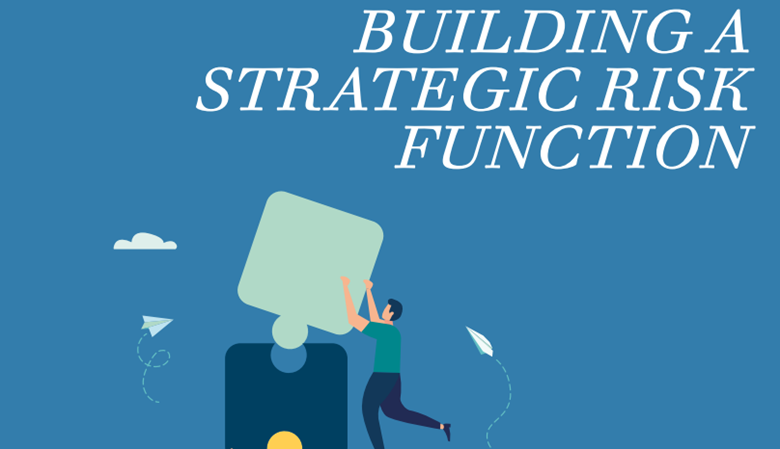 How to build a risk management function that’s strategic | Special ...